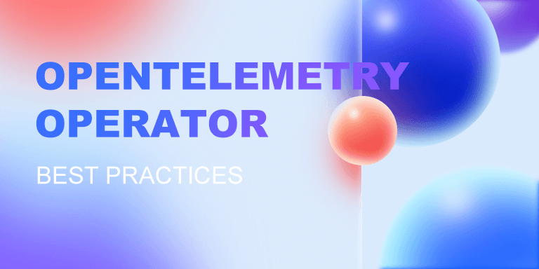 OpenTelemetry Operator 最佳实践 | 可观测学堂Observability